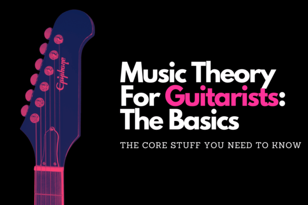 Music Theory 101 (For Guitarists): The Basics...